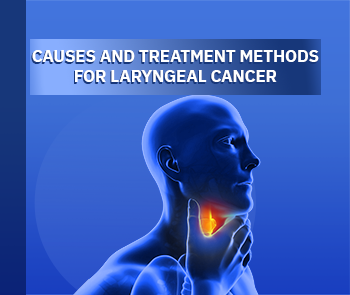 Causes and Treatment Methods of laryngeal cancer