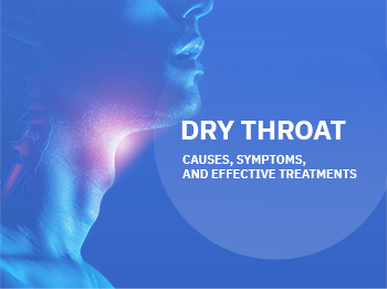 Dry Throat: Causes, Symptoms, and Effective Treatment Methods